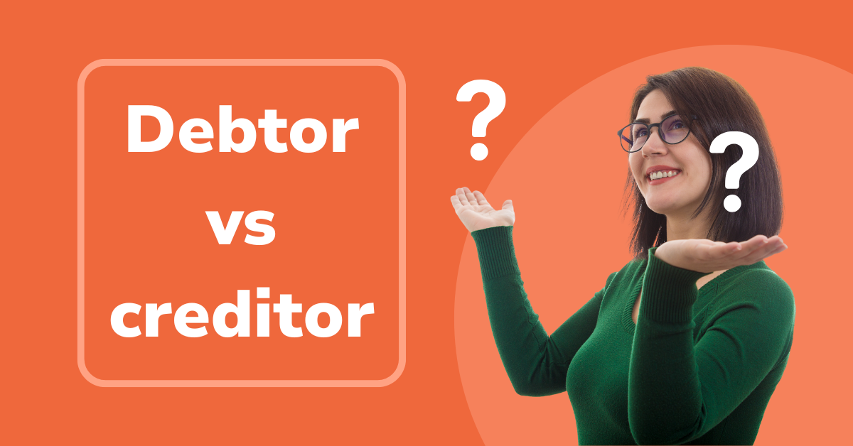 Debtor vs creditor: What's the difference and how to manage both